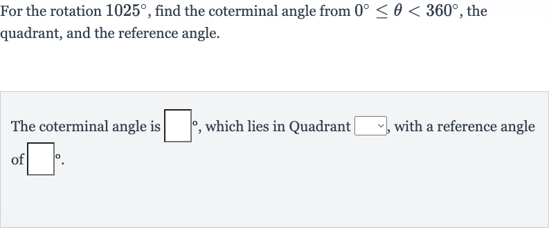 (Solved)-For the rotation 1025^(@), find the coterminal angle from